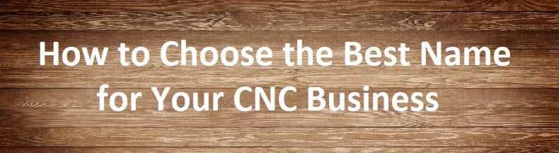 How To Choose The Best Name For Your CNC Business – IDC Woodcraft